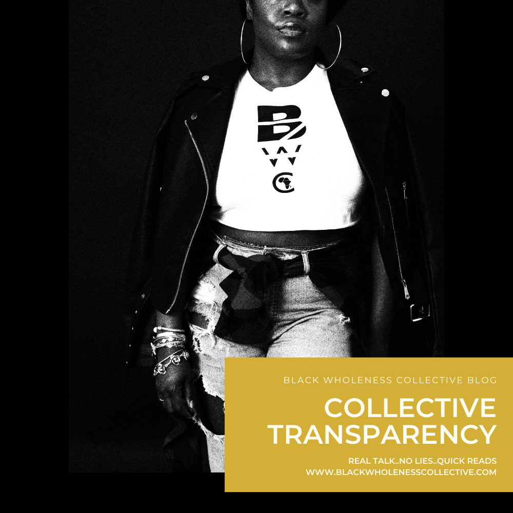COLLECTIVE TRANSPARENCY – Black Wholeness Collective